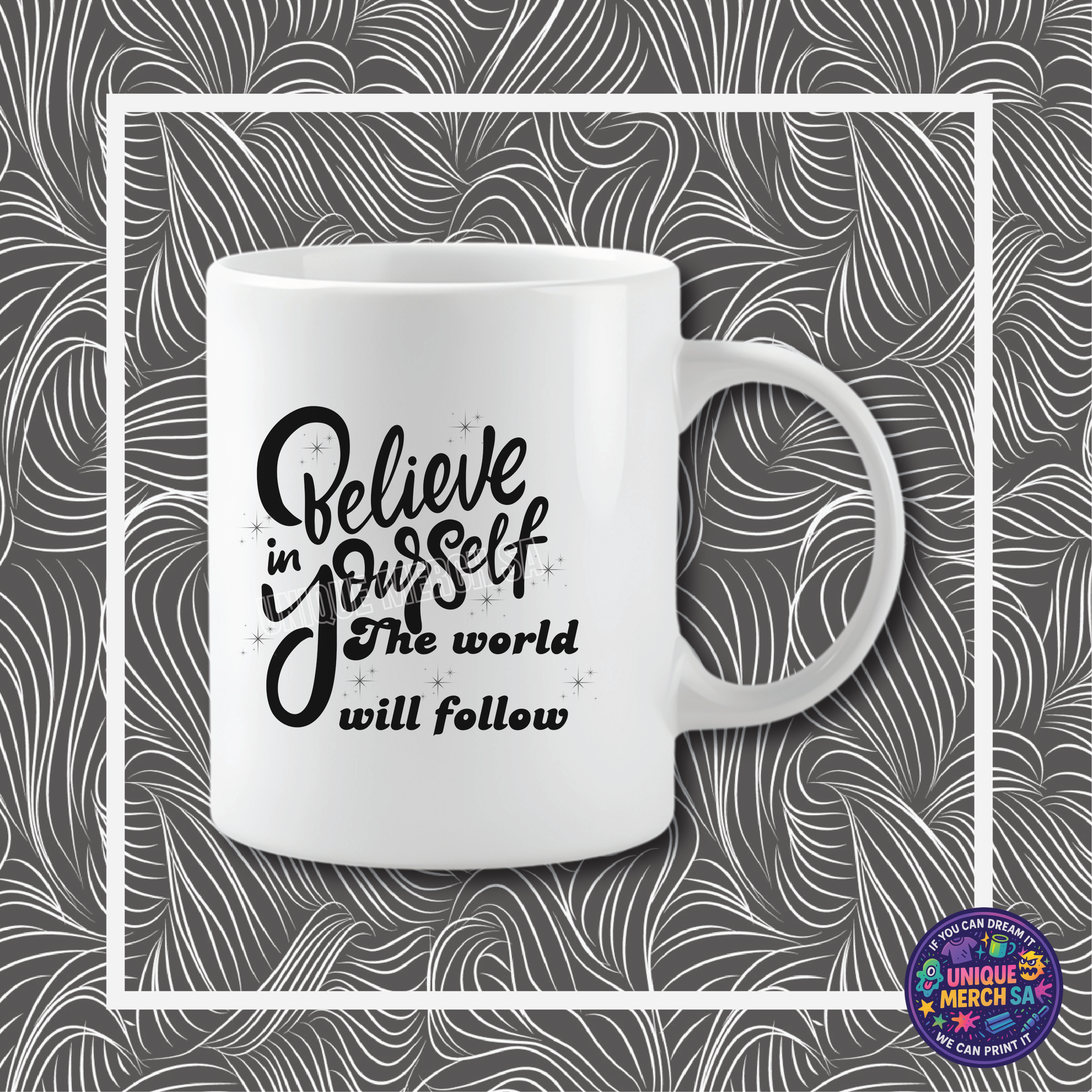 Mugs - Motivational - Believe In Yourself – Unique Merch SA